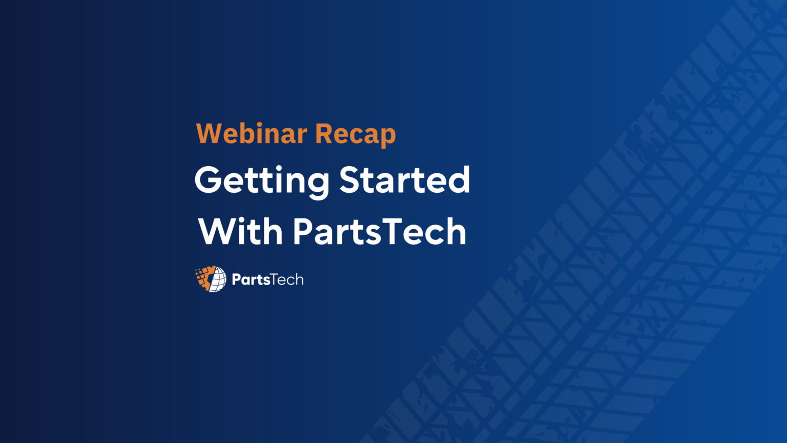 Webinar Recap: Getting Started With PartsTech - PartsTech Webinar Recap: Getting Started With PartsTech - PartsTech